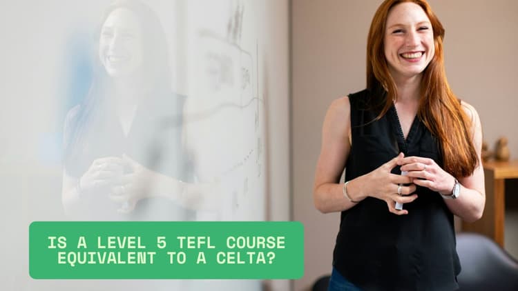 Is a Level 5 TEFL course equivalent to a CELTA? (2025)