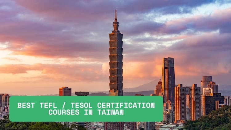 Best TEFL / TESOL Certification Courses In Taiwan (2025)